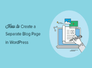 How to Create a Separate Page for Blog Posts in WordPress